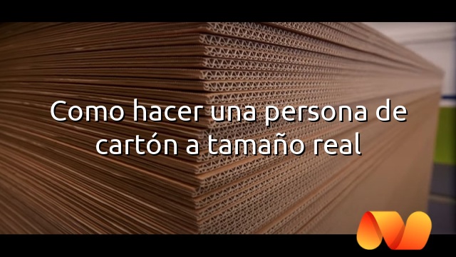 Como hacer una persona de cartón a tamaño real - VidaUtil